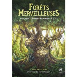 Forêts Merveilleuses - Histoire et légendes autour de la sylve