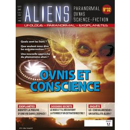 Aliens n°32 - Ovnis et Conscience, quels sont les liens ? Une nouvelle ...