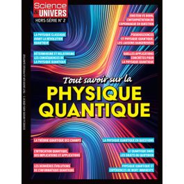 Tout Savoir sur la Physique Quantique - Science et Univers Hors-série n°2