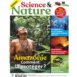Science et Nature n°1 - Amazonie, comment la protéger